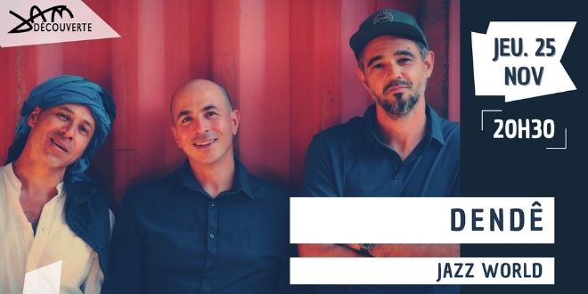 DENDÊ - Le 25/11 JAM Découverte - JAM